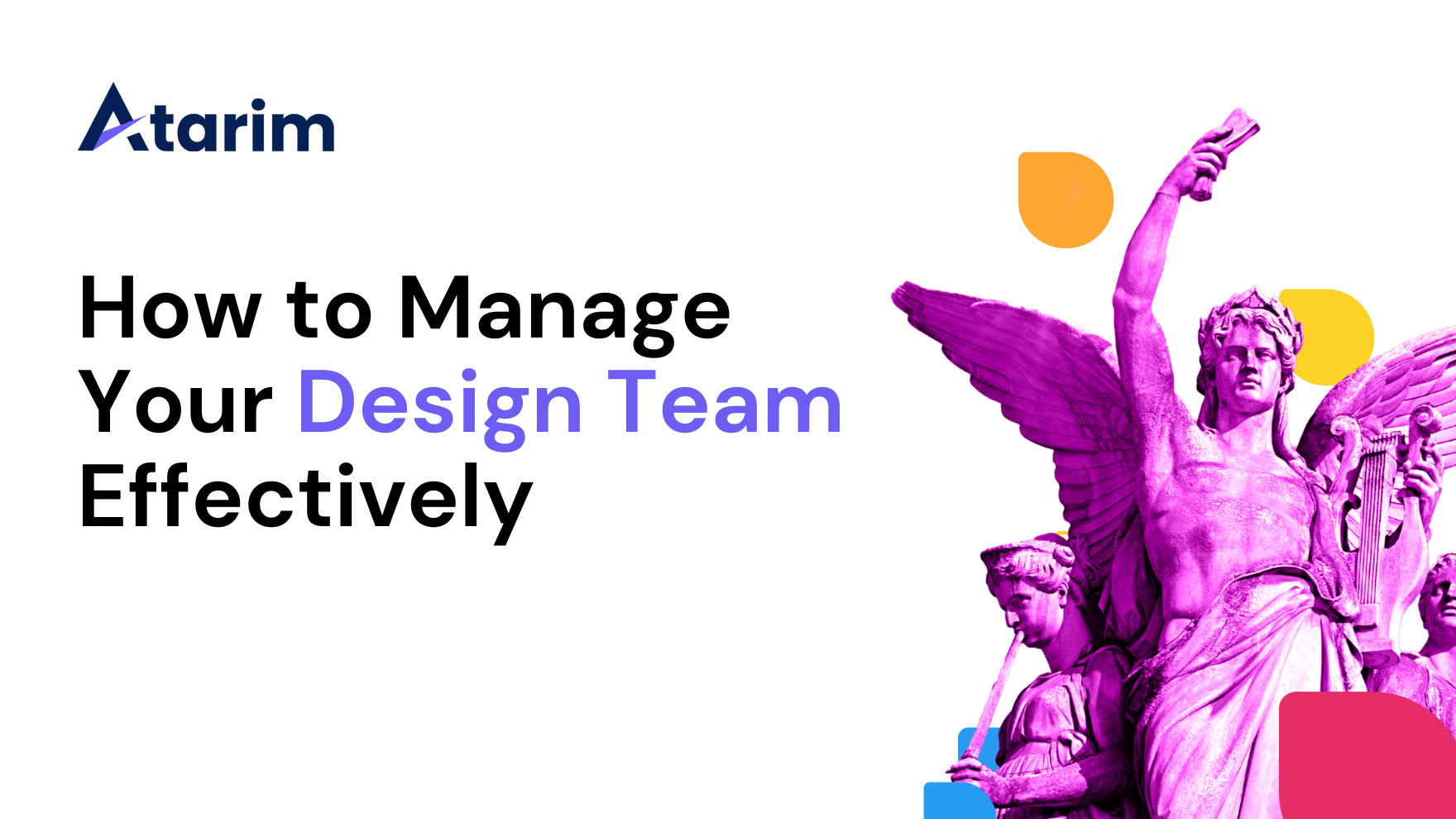 How to Manage Your Design Team Effectively | Atarim